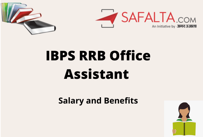 Ibps Rrb Office Assistant Salary 2021: Check In-hand Salary, Allowances ...